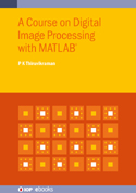 A Course on Digital Image Processing with MATLAB ® - Book - IOPscience