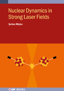 Nuclear Dynamics in Strong Laser Fields - Book - IOPscience