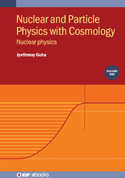 Nuclear and Particle Physics with Cosmology, Volume 1 - Book - IOPscience