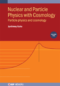 Nuclear and Particle Physics with Cosmology, Volume 2 - Book - IOPscience